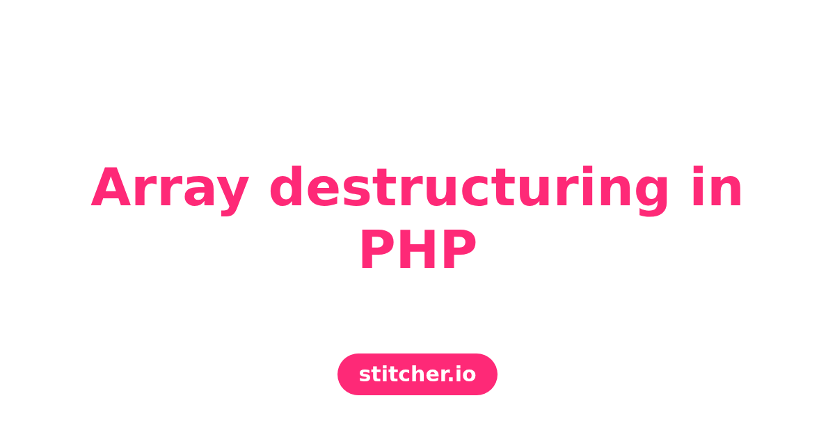 Array destructuring in PHP | Stitcher.io