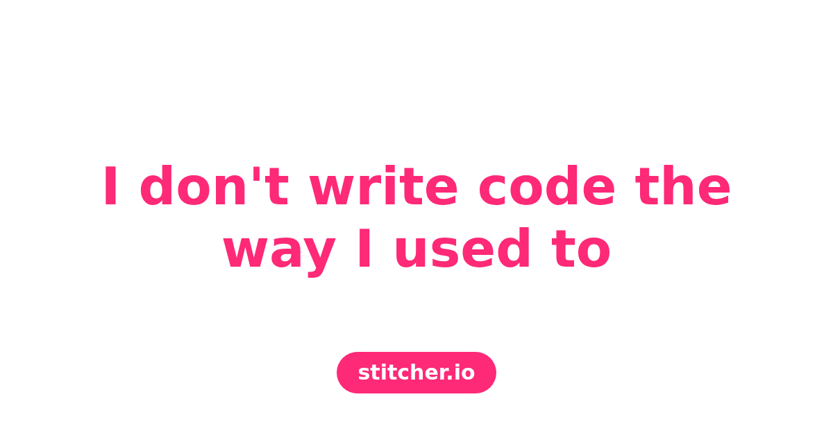 I don't write code the way I used to | Stitcher.io