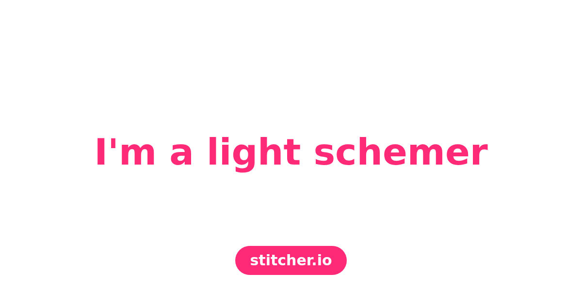 I'm a light schemer | Stitcher.io