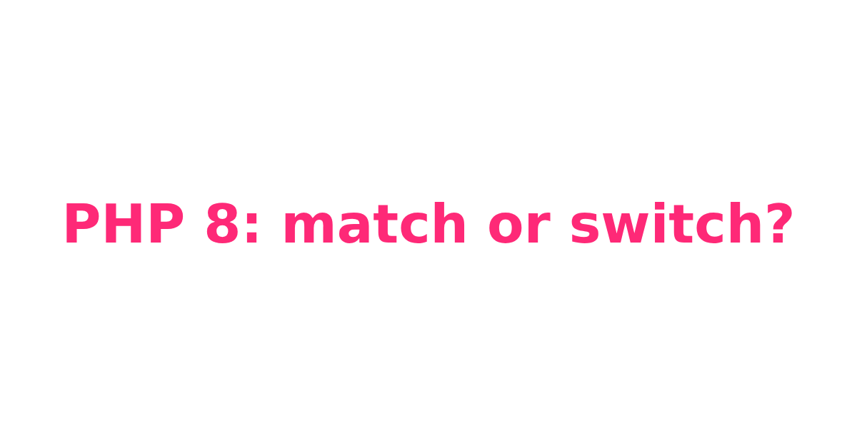 PHP 8: match or switch? | Stitcher.io