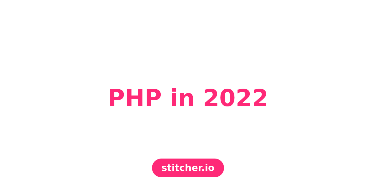 PHP in 2022 | Stitcher.io