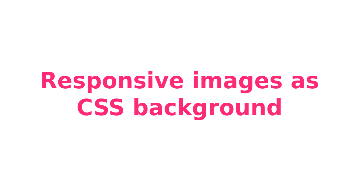 Responsive images as CSS background | Stitcher.io