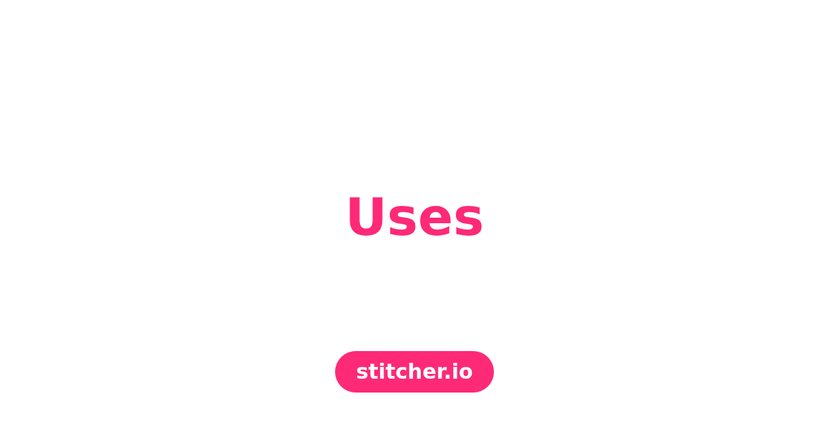 Uses Stitcher Io