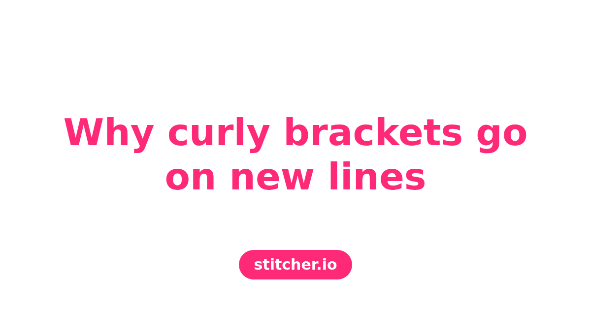 Why curly brackets go on new lines | Stitcher.io