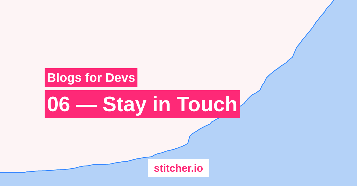 06 — Stay in Touch - stitcher.io